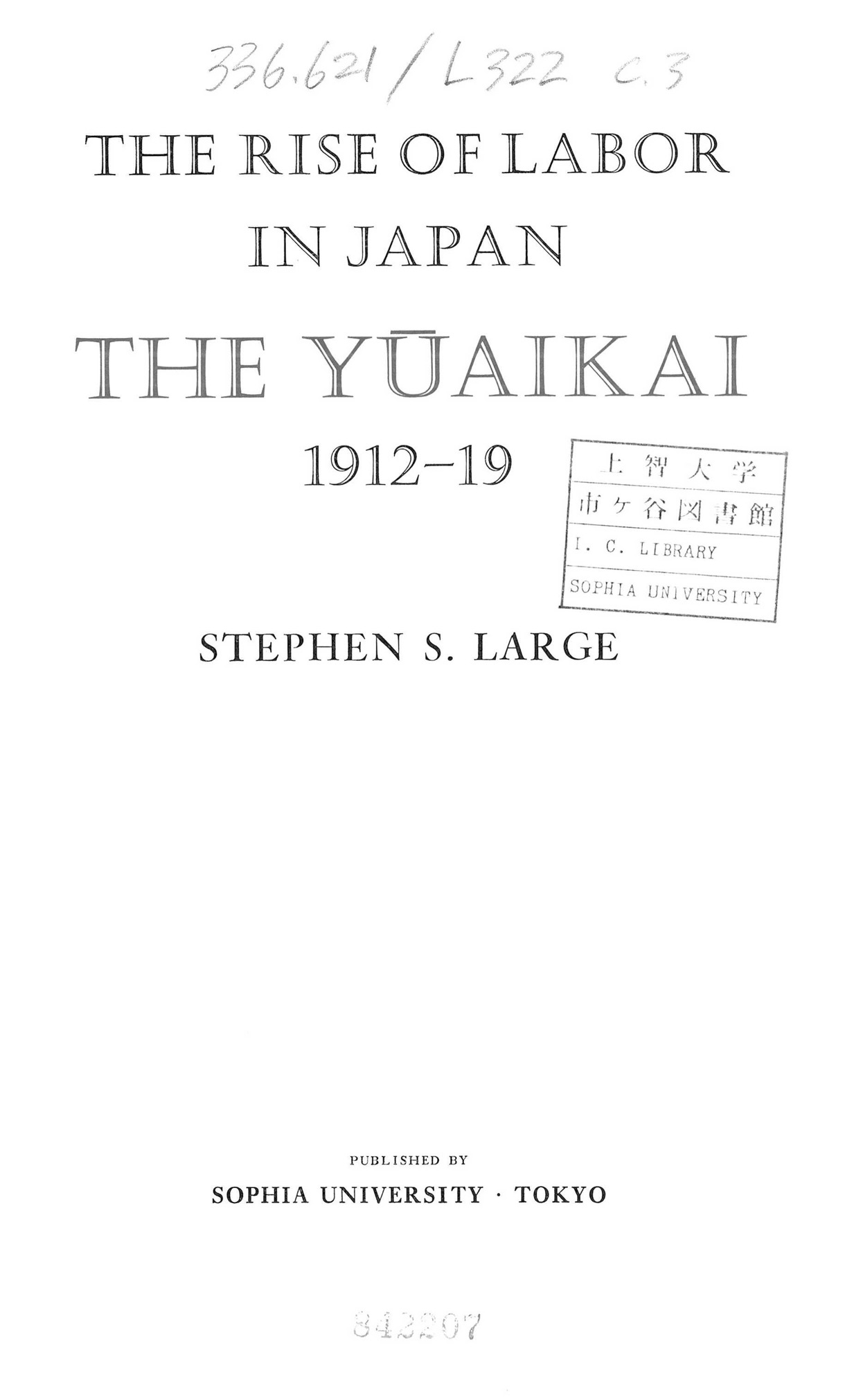 The Yūaikai, 1912-19: The Rise of Labor in Japan | Stephen S. Large ...